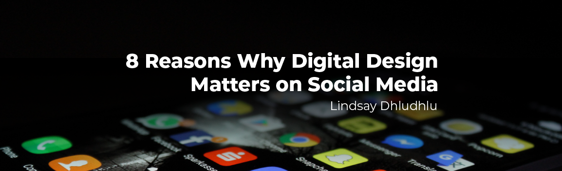 8 Reasons Why Digital Design Matters on Social Media - BWD 8 Reasons Why Digital Design Matters on Social Media - BWD